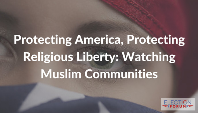 Protecting America, Protecting Religious Liberty: Watching Muslim ...