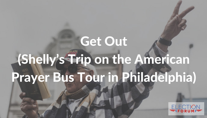 Get Out (Shelly's Trip on the American Prayer Bus Tour in Philadelphia)