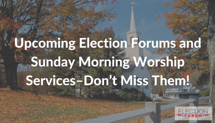 Upcoming Election Forums and Sunday Morning Worship Services - Don't ...