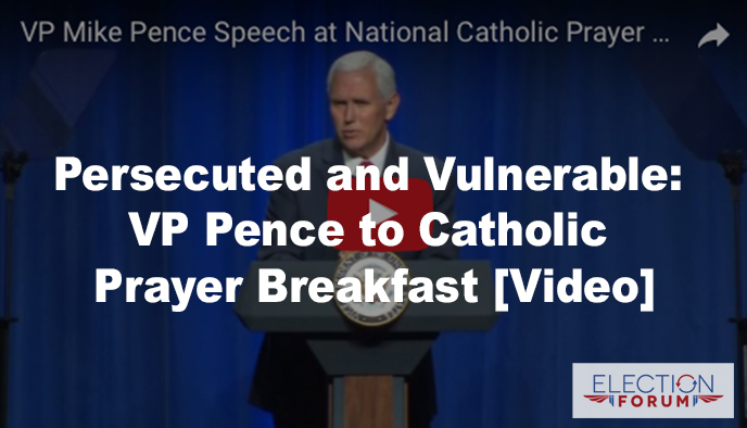 Persecuted and Vulnerable: VP Pence to Catholic Prayer Breakfast [Video]