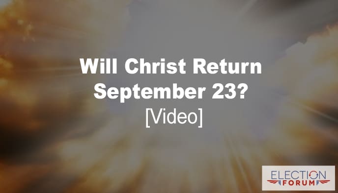 Will Christ Return September 23? [Video]