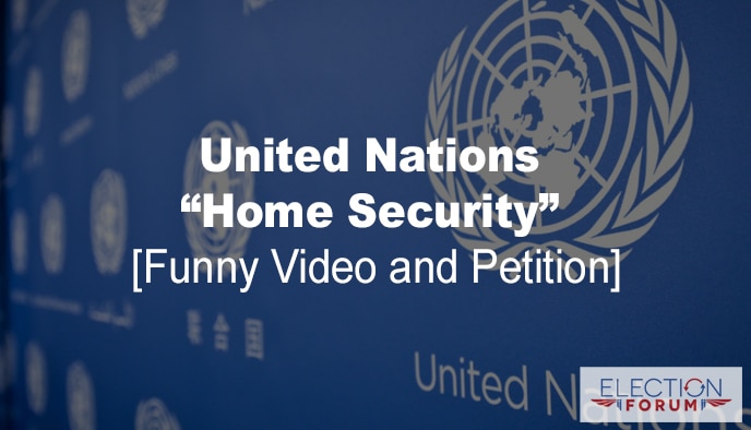 United Nations “Home Security” [Funny VIDEO and Petition]