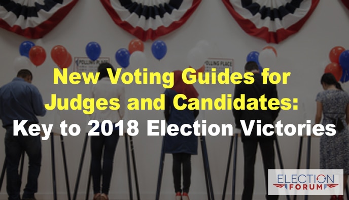 New Voting Guides for Judges and Candidates: Key to 2018 Election Victories