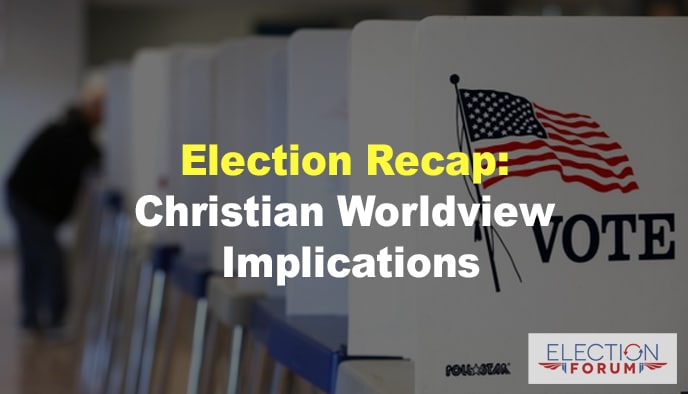 Election Recap: Christian Worldview Implications & Upcoming Webinars