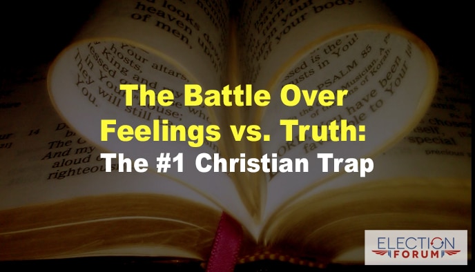 The Battle Over Feelings vs. Truth: The #1 Christian Trap