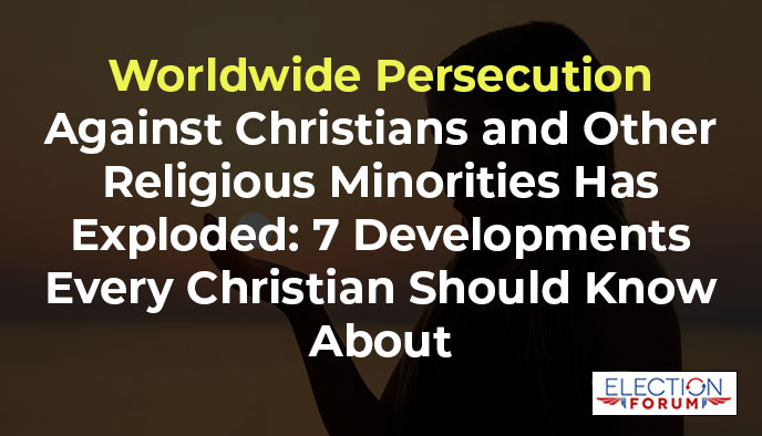 Worldwide Persecution Against Christians and Other Religious Minorities ...