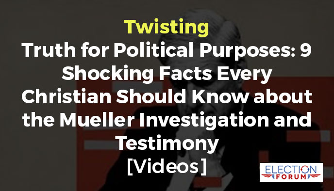 Twisting Truth for Political Purposes: 9 Shocking Facts Every Christian ...