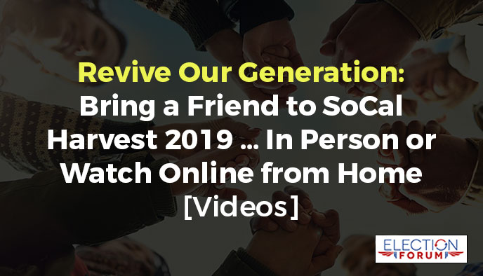 Revive Our Generation: Bring a Friend to SoCal Harvest 2019 … In Person ...