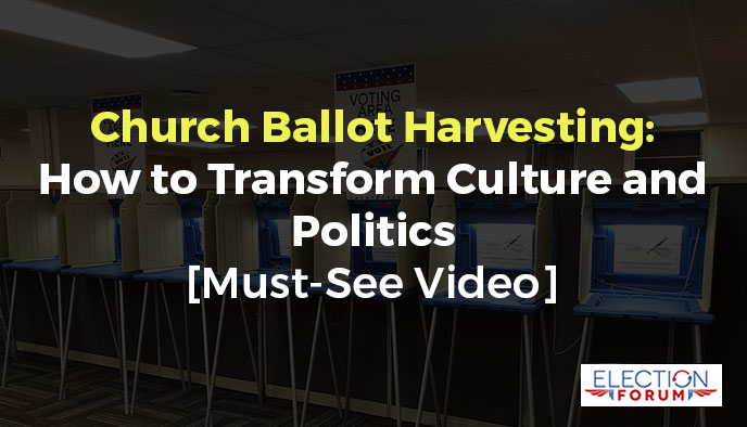 Church Ballot Harvesting: How to Transform Culture and Politics [Must ...